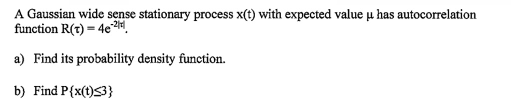 a gaussian wide sense stationary process xt with expected value g has ...