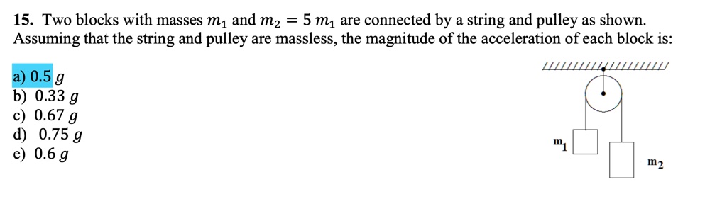 Two blocks with masses m(1) and m(2)=5m(1) are connected by a string and pulley as shown ...