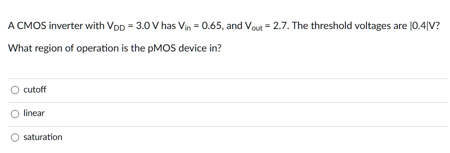 Solved A Cmos Inverter With Vpd 3 0 V Has Vin 0 65 V And Vout 2