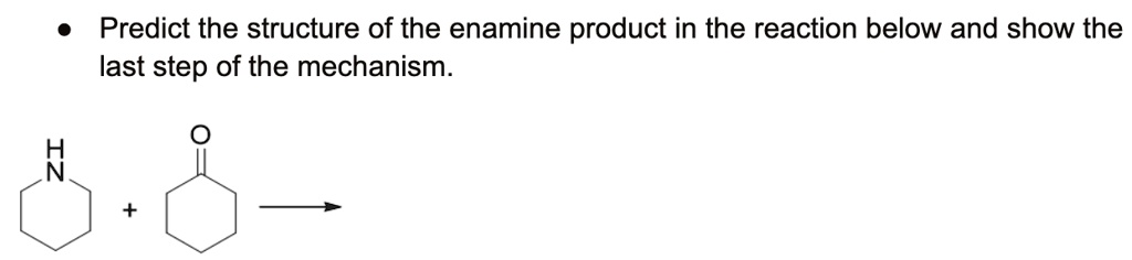 SOLVED:Predict the structure of the enamine product in the reaction ...