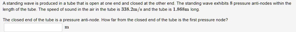 SOLVED: A standing wave is produced in a tube that is open at one end ...