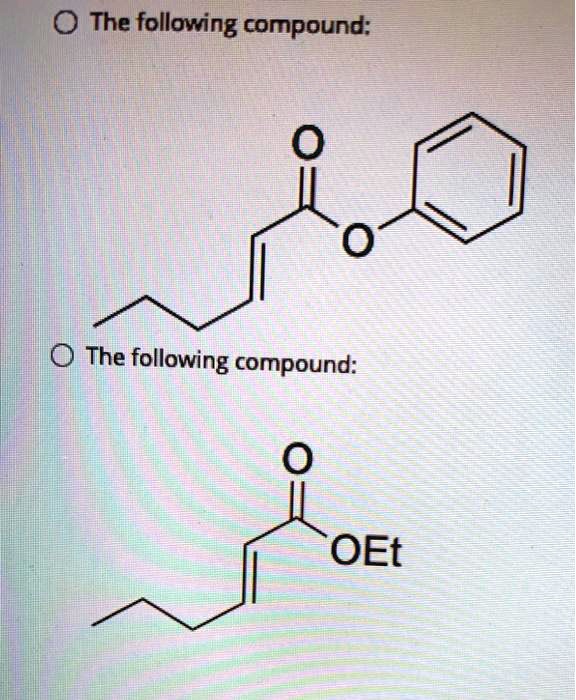 SOLVED:0 The following compound: The following compound: OEt