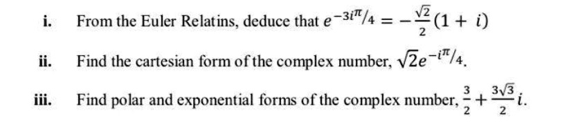 from the euler relatins deduce that e 3i4 1 0 ii find the cartesian ...