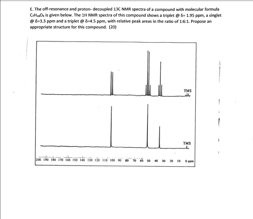 SOLVED: E. The off-resonance and proton- decoupled 13C NMR spectra of a compound with molecular ...