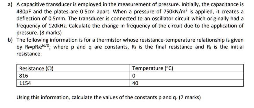 SOLVED: A capacitive transducer is employed in the measurement of pressure. Initially, the ...