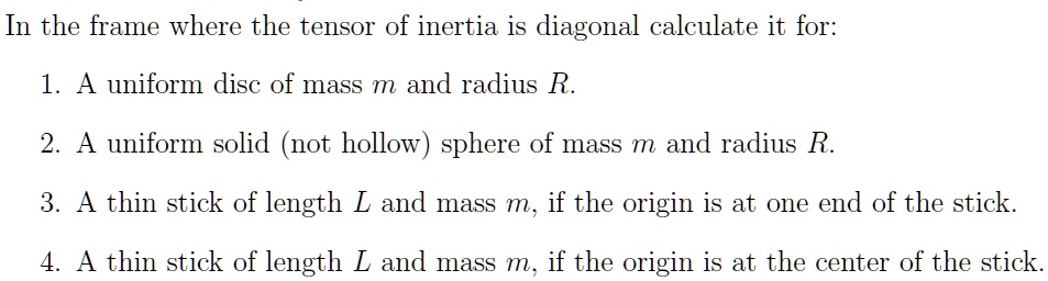 In the frame where the tensor of inertia is diagonal calculate it for ...