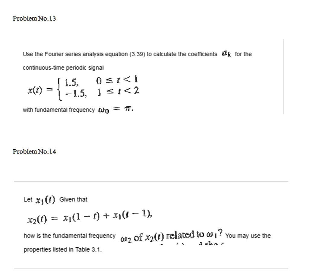 SOLVED: Problem No.13 Use the Fourier series analysis equation (3.39) to calculate the ...