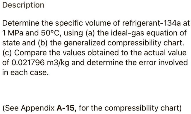 SOLVED: (Thermodynamics) please help !!!! Description Determine the specific volume of ...