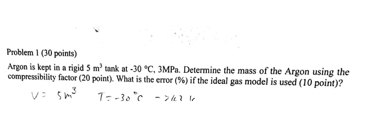 problem 1 30 points argon is kept in a rigid 5 m3 tank at 30 c 3mpa determine the mass of the ...