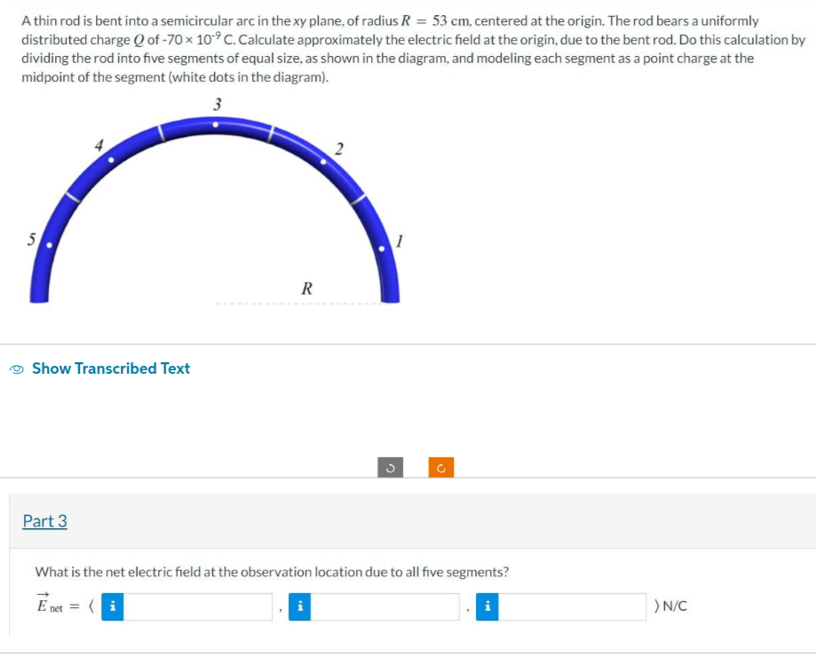 [GET ANSWER] A thin rod is bent into a semicircular arc in the x y plane, of radius R=53 cm ...