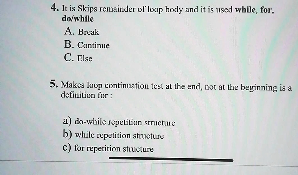 SOLVED: 4. It skips the remainder of the loop body and is used in while, for, and do/while loops ...