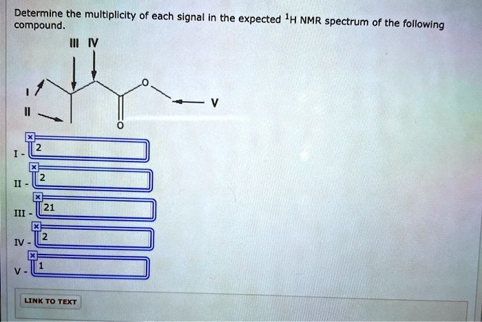 SOLVED: Determine the multiplicity of each signal In the expected 1H NMR compound spectrum of ...