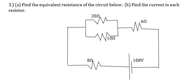 3.) (a) Find the equivalent resistance of the circuit below. (b) Find ...