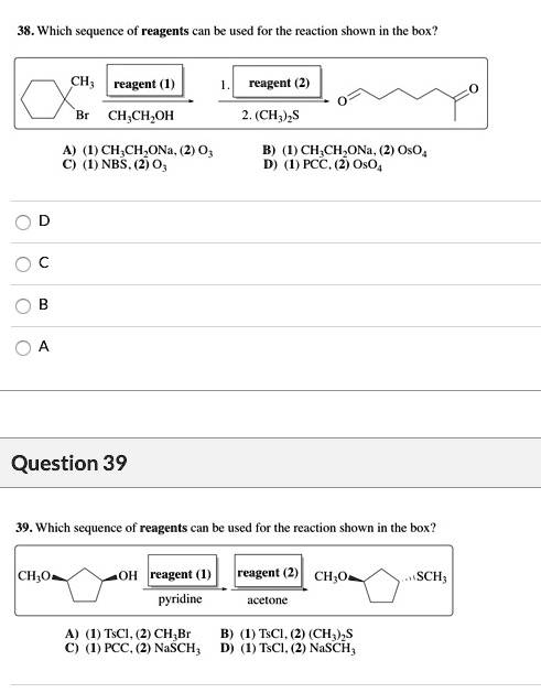 38. Which sequence of reagents can be used for the reaction shown in ...