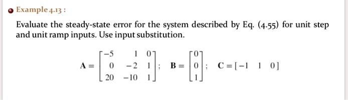 SOLVED: Example 13: Evaluate the steady-state error for the system described by Eq: (4.55) for ...