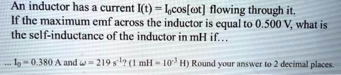 SOLVED: ASAP please, thanks. An inductor has a current I(t) = I0cos(ωt ...