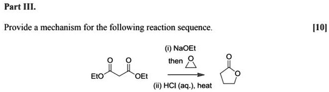 SOLVED: Part MIL: Provide a mechanism for the following reaction sequence [1O] (i) NaOEt then ...