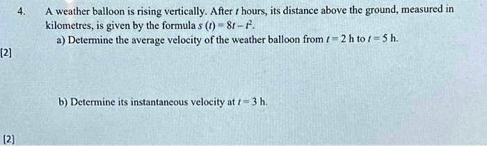 SOLVED: A weather balloon is rising vertically. After t hours, its ...