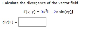 SOLVED: Calculate the divergence of the vector field, F(x, Y) = 3xi 2x ...