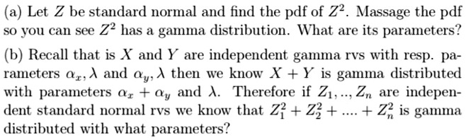 SOLVED: a) Let Z be a standard normal and find the pdf of Z. Massage the pdf so you can see Z ...
