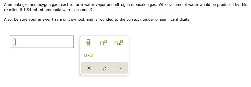 SOLVED: Ammonia gas and oxygen gas react to form water vapor and nitrogen monoxide gas. What ...