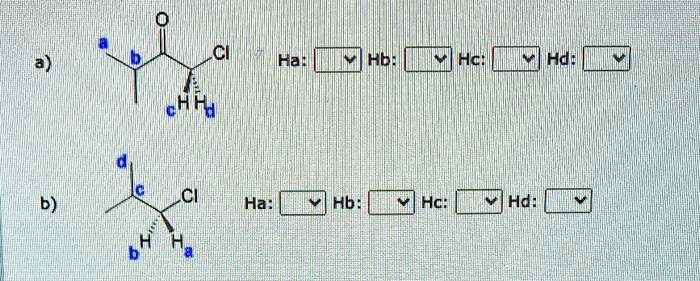a) O Cl Ha: Hb: Hc: Hd: CHH d b) Cl Ha: Hb: Hc: Hd: HH