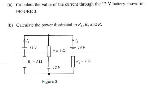 SOLVED: (a) Calculate the value of the current through the 12 V battery shown in Figure 3. (b ...