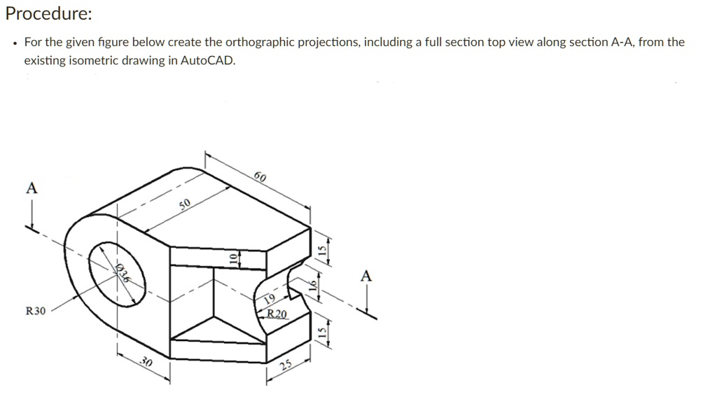 Procedure: • For the given figure below create the orthographic projections, including a full ...