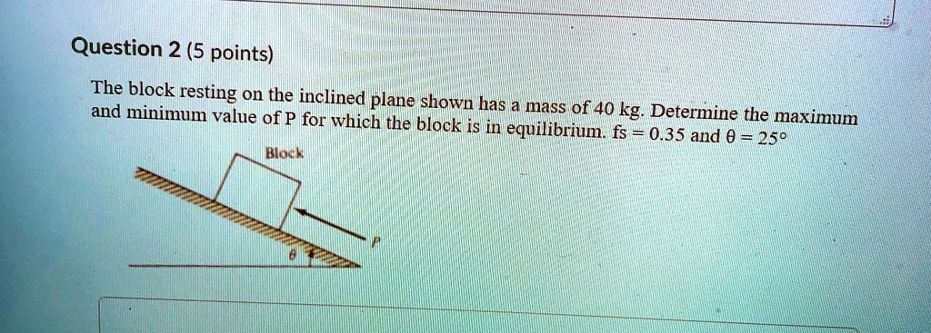 SOLVED: '5 mark question Question 2 (5 points) The block resting on the ... SOLVED: '5 mark question Question 2 (5 points) The block resting on the ...