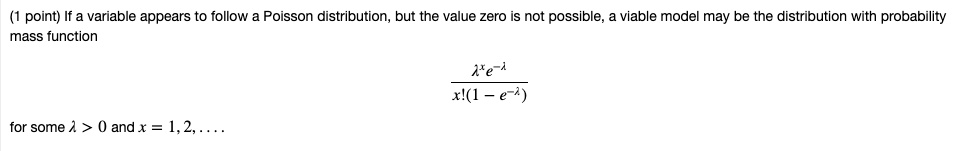 Solved Point If Variable Appears T0 Follow Poisson Distribution But The Value Zero Is Not 1662