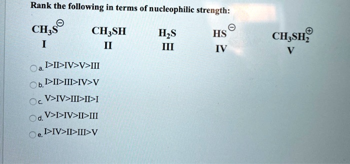 SOLVED: Rank the following in terms of nucleophilic strength: CH3S ...