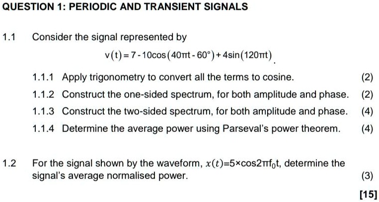QUESTION 1: PERIODIC AND TRANSIENT SIGNALS 1.1 Consider the signal ...