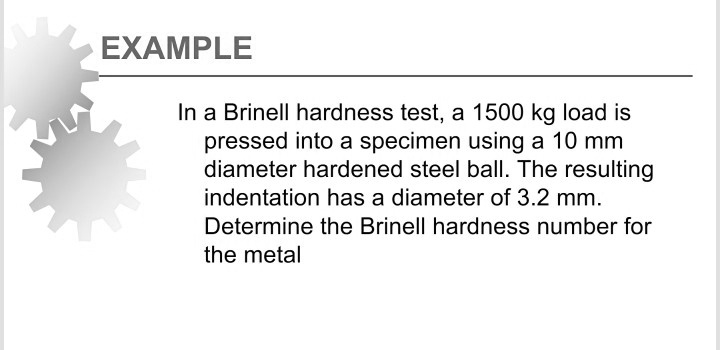 EXAMPLE In a Brinell hardness test,a 1500 kg load is pressed into a ...