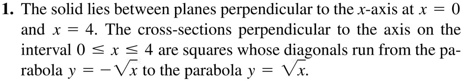 1. The solid lies between planes perpendicular to the x-axis at x = 0 ...