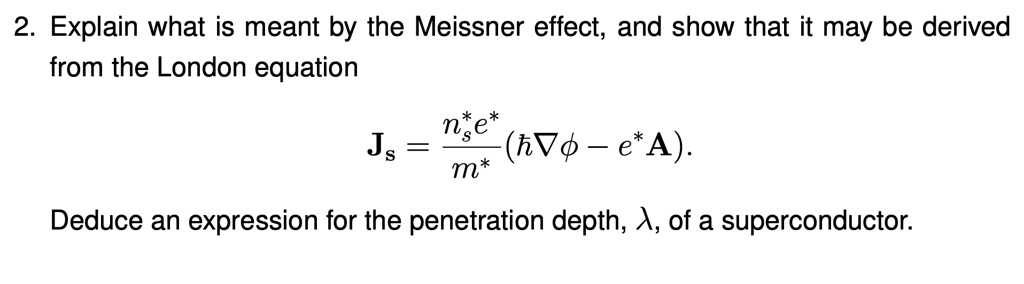 SOLVED: 2. Explain what is meant by the Meissner effect, and show that ...