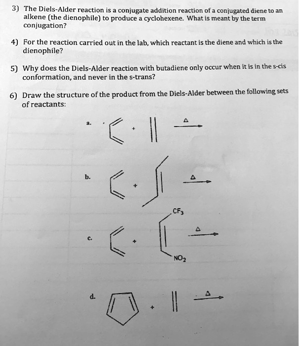 3) The Diels-Alder reaction is a conjugate addition reaction of a ...