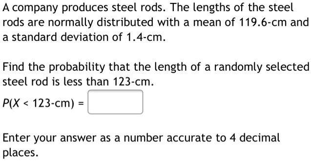A company produces steel rods. The lengths of the steel rods are ...