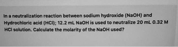 in a neutralization reaction between sodium hydroxide naoh and ...