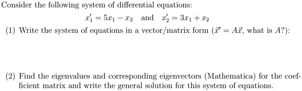 SOLVED: Consider the following system of differential equations: 81 = 581 82 and 12 = 381 + T2 ...