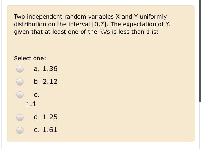 SOLVED: Two independent random variables X and Y uniformly distribution on the interval [0,7 ...