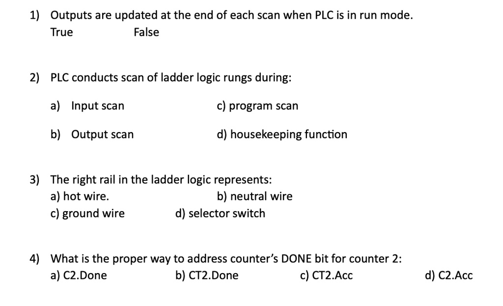 1) Outputs are updated at the end of each scan when PLC is in run mode ...
