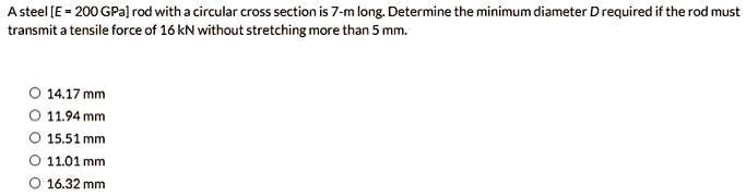 SOLVED: A steel rod with a circular cross-section is 7 m long ...