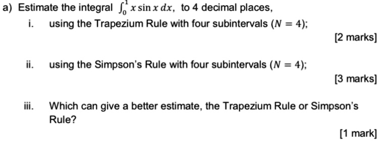 SOLVED: a) Estimate the integral J0 x sin x dx, to 4 decimal places ...
