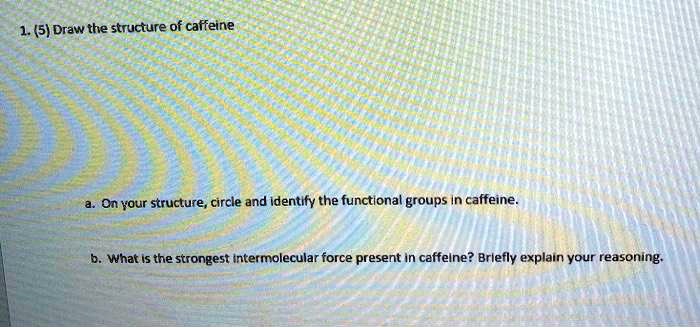 1 5 draw the structure of caffeine on vour structure circle and ...