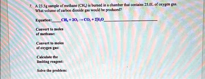 SOLVED: 7.A 23.5g sample of methane (CH4) is burned in a chamber that contains 25.0L of oxygen ...