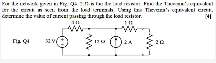 SOLVED: For the network given in Fig. Q4, R2 is the load resistor. Find the Thevenin's ...