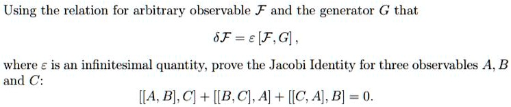 SOLVED: Using the relation for arbitrary observable F and the generator G that F=[F,G] where is ...