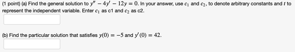 point a find the general solution to y 4y 12y 0 in your answer use c1 and c2 to denote arbitrary ...