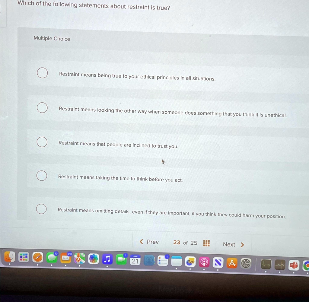 which of the following statements about restraint is true multiple ...