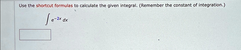 Use the shortcut formulas to calculate the given integral. (Remember ...